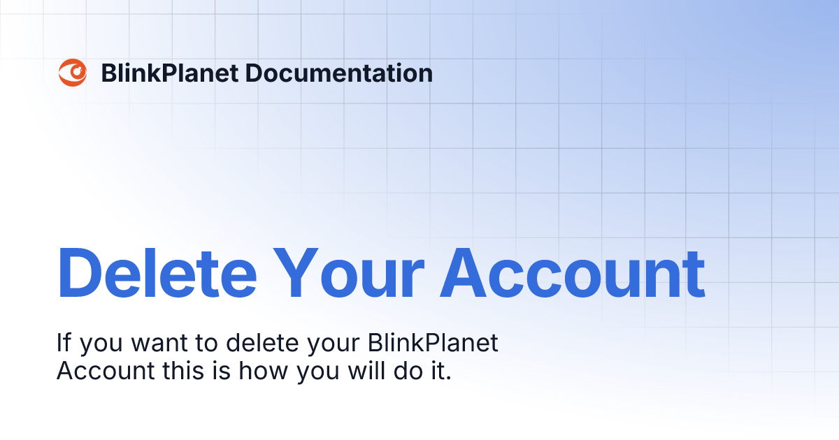 Delete Your Account | BlinkPlanet Documentation