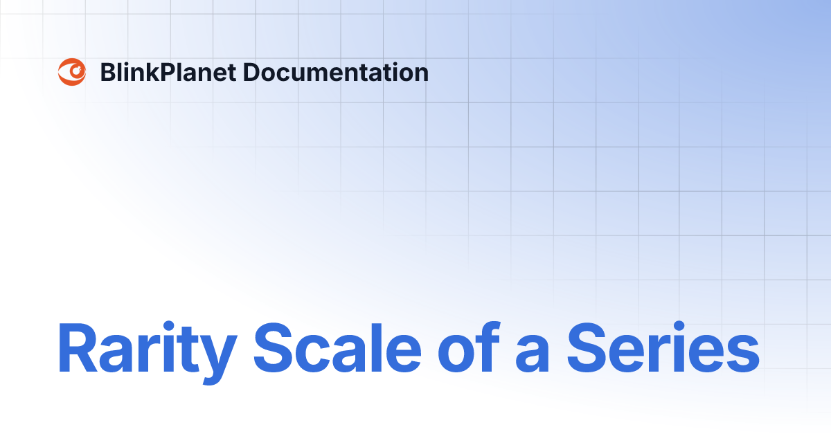 Rarity Scale of a Series | BlinkPlanet Documentation